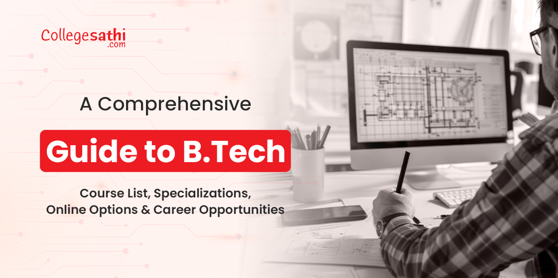 A Complete Guide to B.Tech: Course List, Specializations, Online ...
