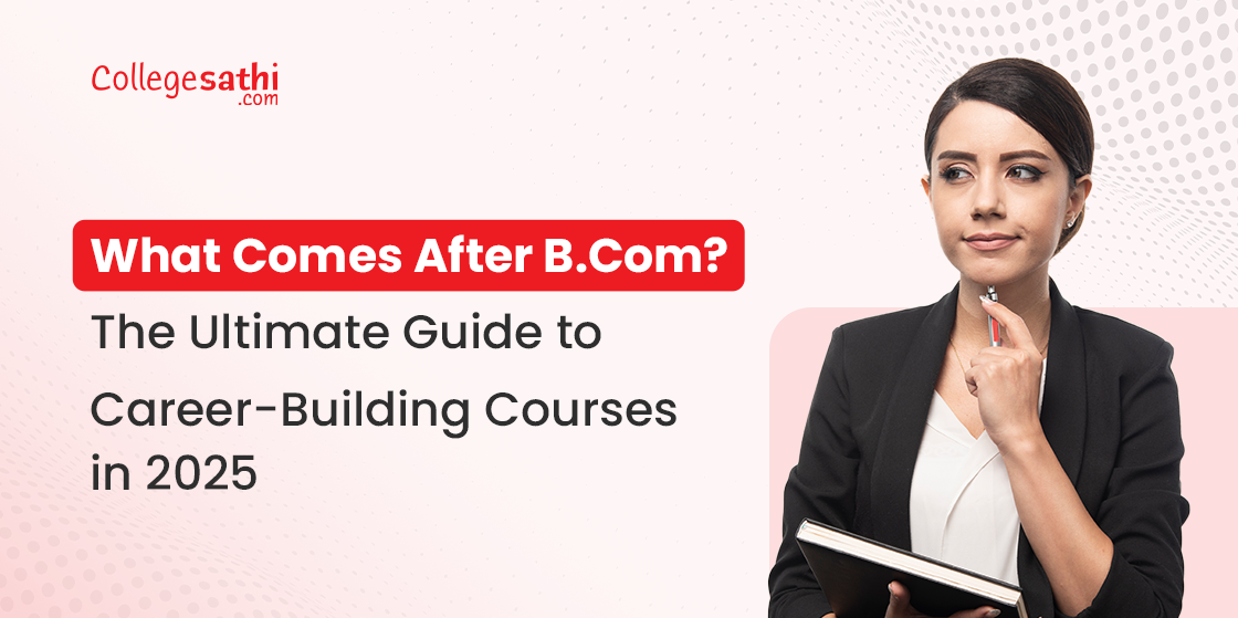 What Comes After B.Com? The Ultimate Guide to Career-Building Courses ...